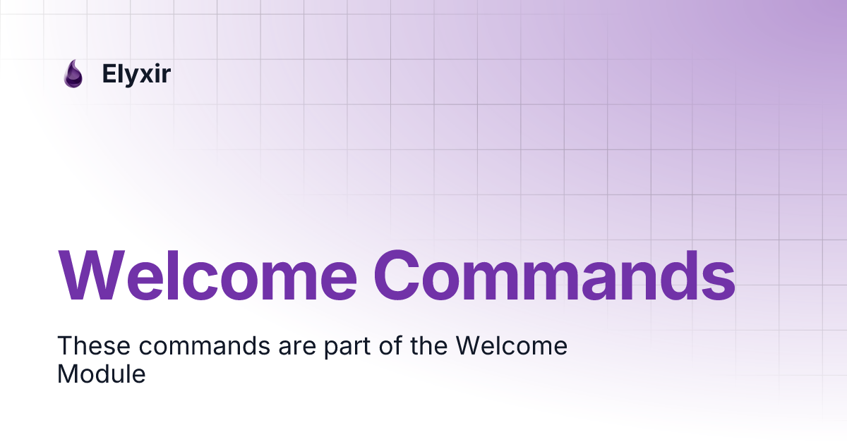 Welcome Commands | Elyxir
