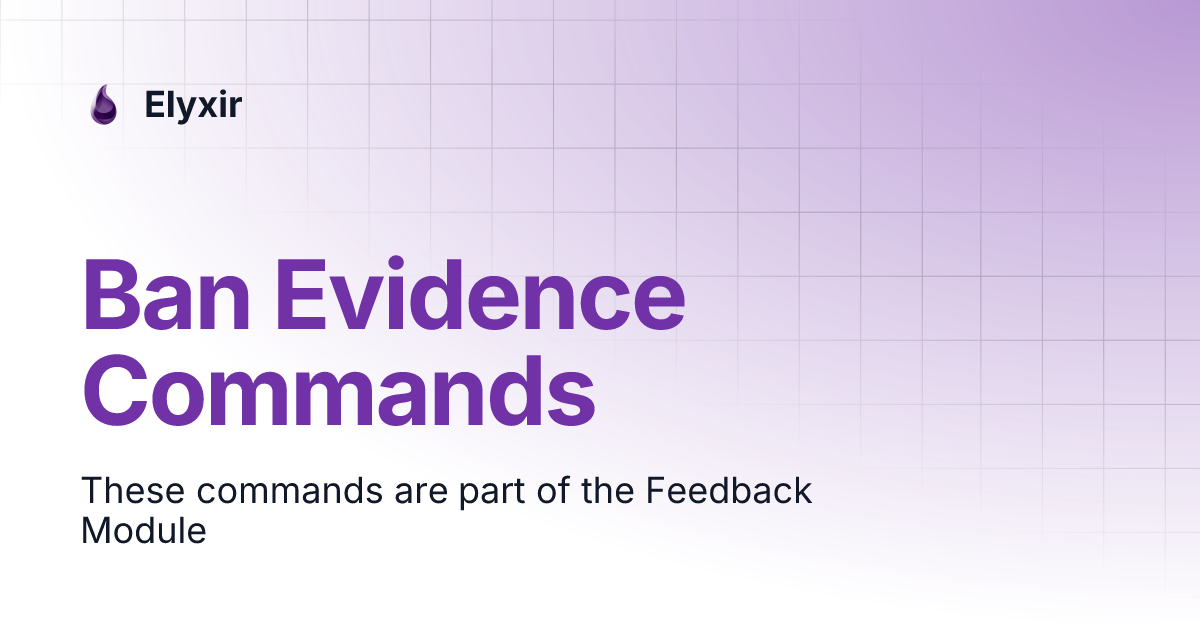 Ban Evidence Commands | Elyxir